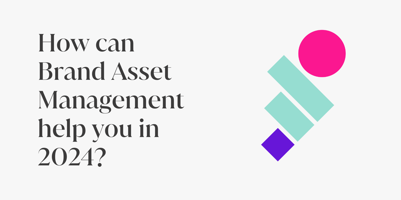 How can Brand Asset Management help you in 2024?
