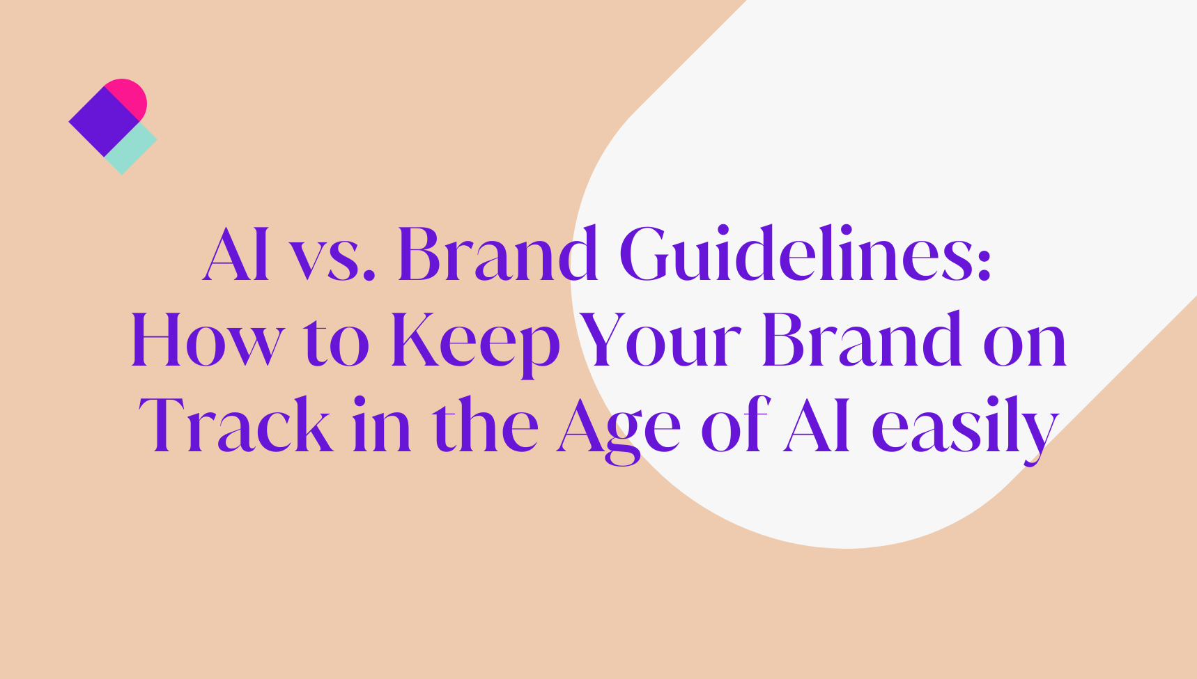AI vs. Brand Guidelines: How to Keep Your Brand on Track in the Age of AI
